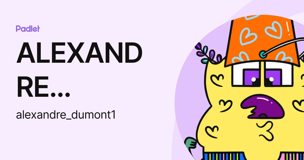 ALEXANDRE DUMONT (alexandre_dumont1) profile | Padlet