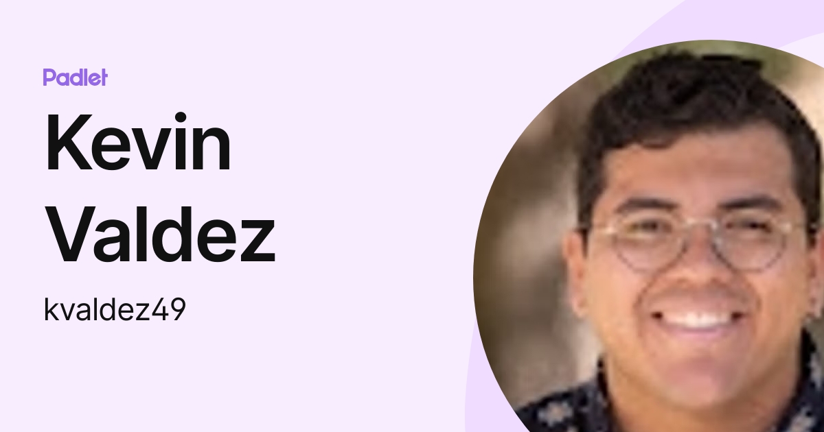 Kevin Valdez (kvaldez49) profile | Padlet