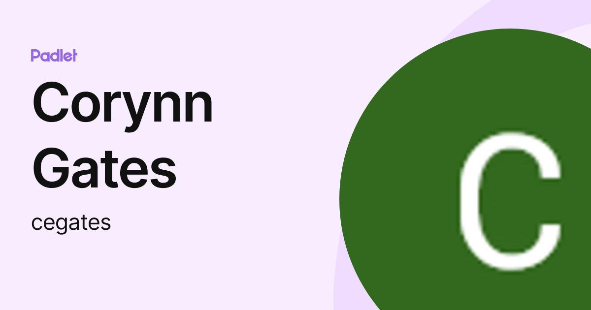 Corynn Gates (cegates) profile | Padlet