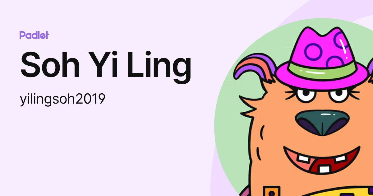 Soh Yi Ling (yilingsoh2019) profile | Padlet