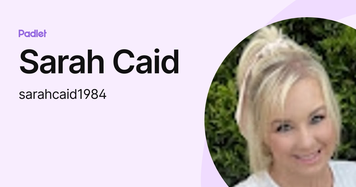 Sarah Caid (sarahcaid1984) profile | Padlet