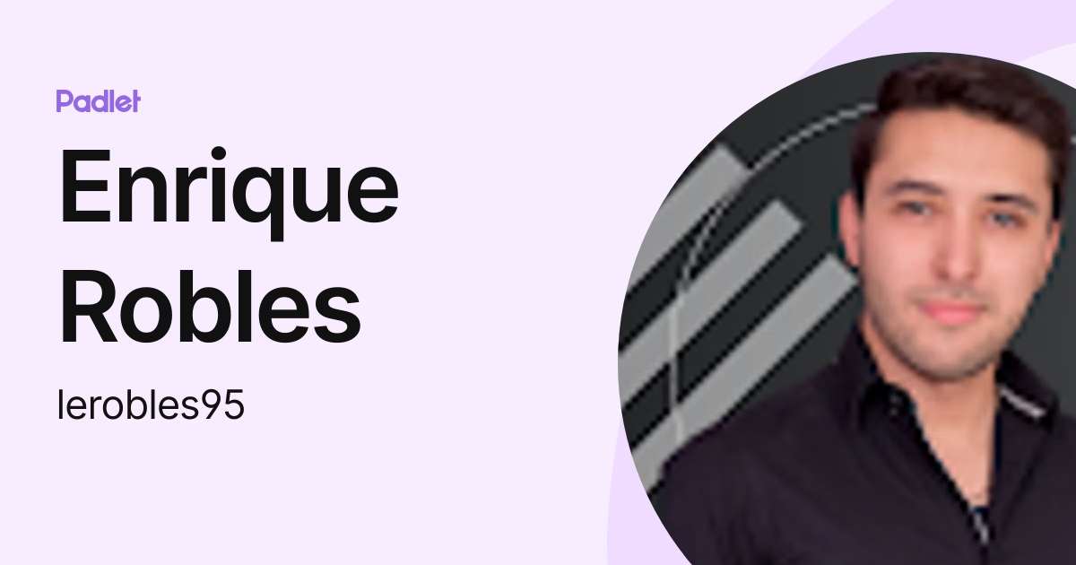 Enrique Robles (lerobles95) profile | Padlet