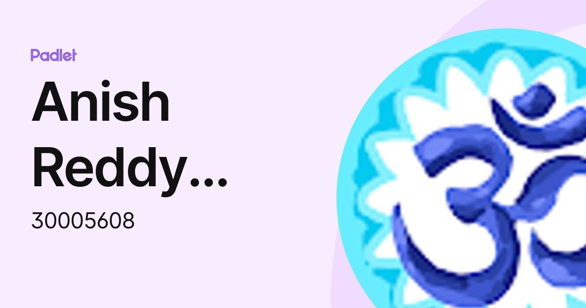 Anish Reddy Patil (30005608) profile | Padlet