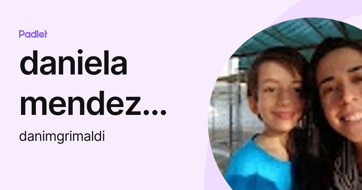 daniela mendez grimaldi (danimgrimaldi) profile | Padlet