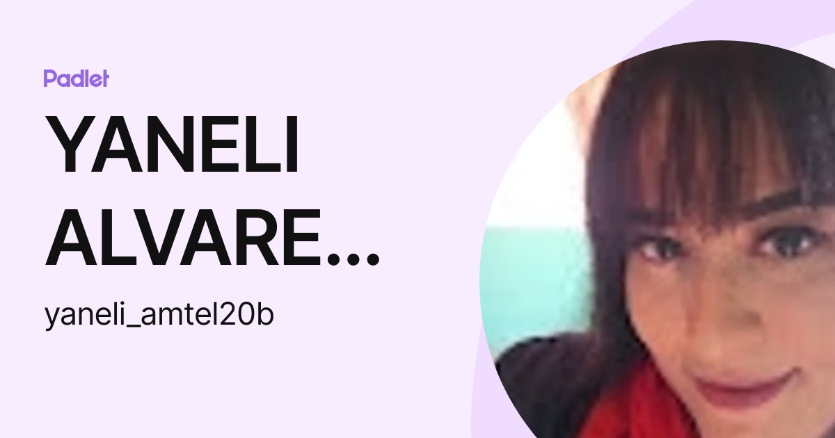 YANELI ALVAREZ MARTINEZ (yaneli_amtel20b) profile | Padlet