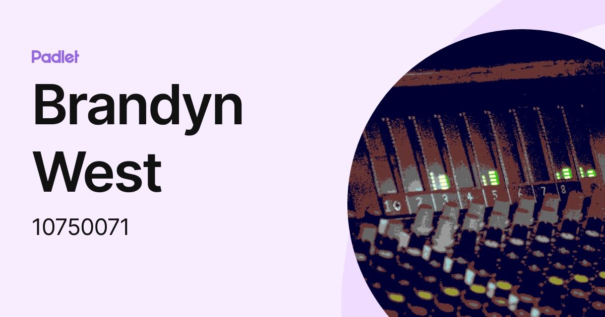 Brandyn West (10750071) profile | Padlet