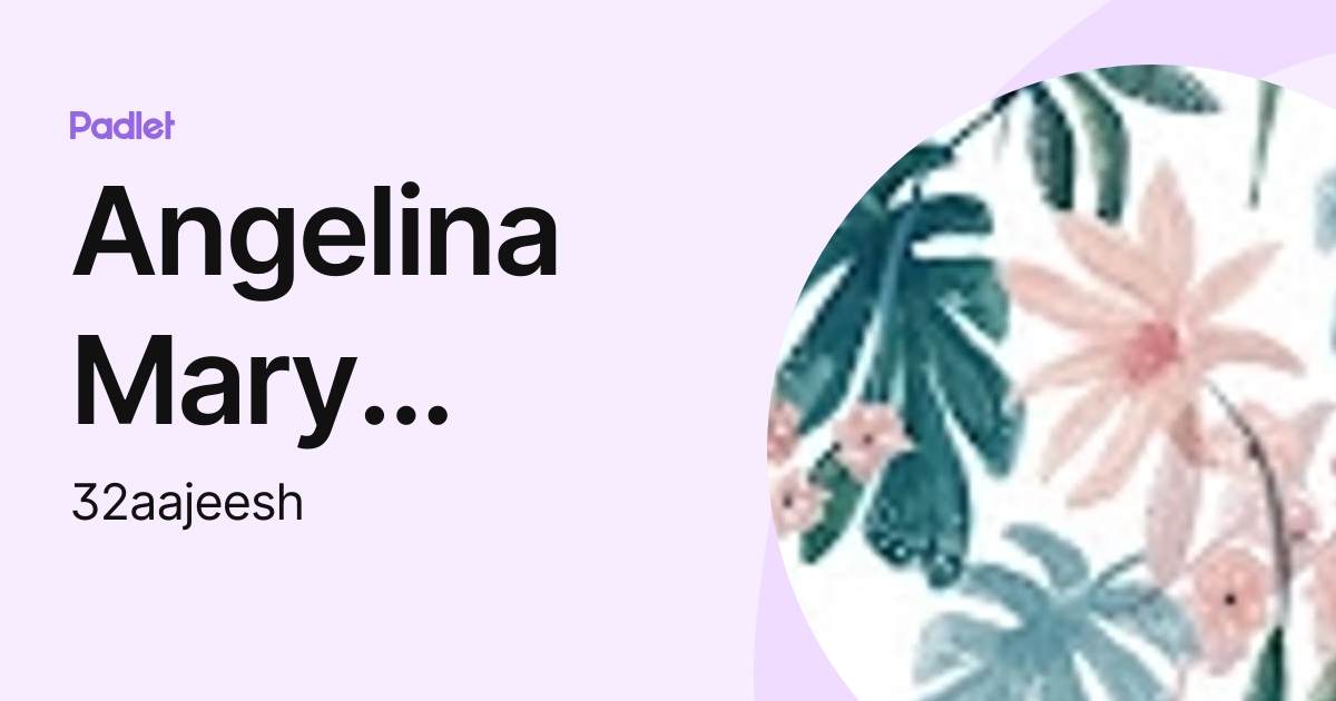 Angelina Mary Ajeesh (32aajeesh) profile | Padlet