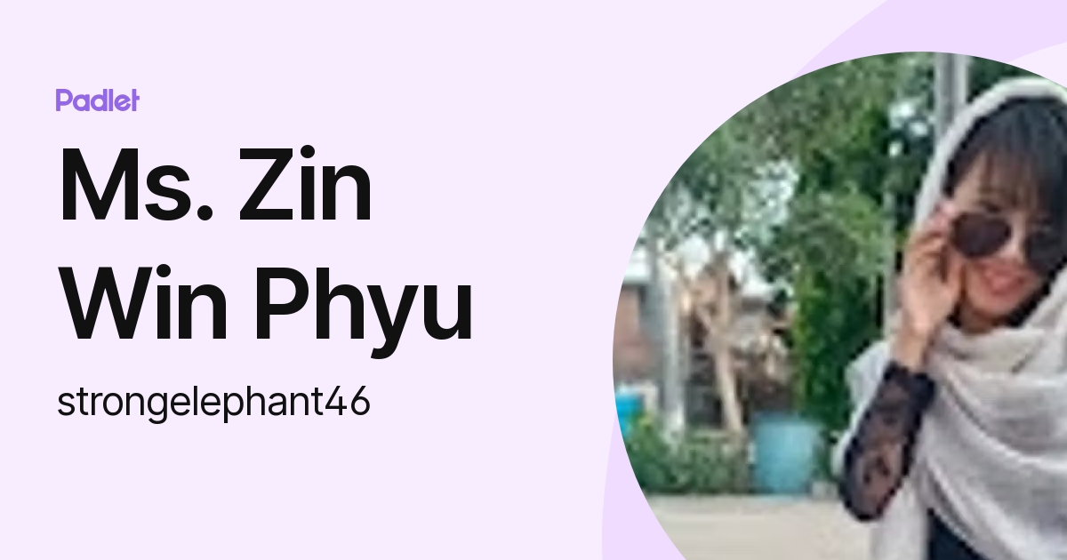 Ms. Zin Win Phyu (strongelephant46) profile | Padlet