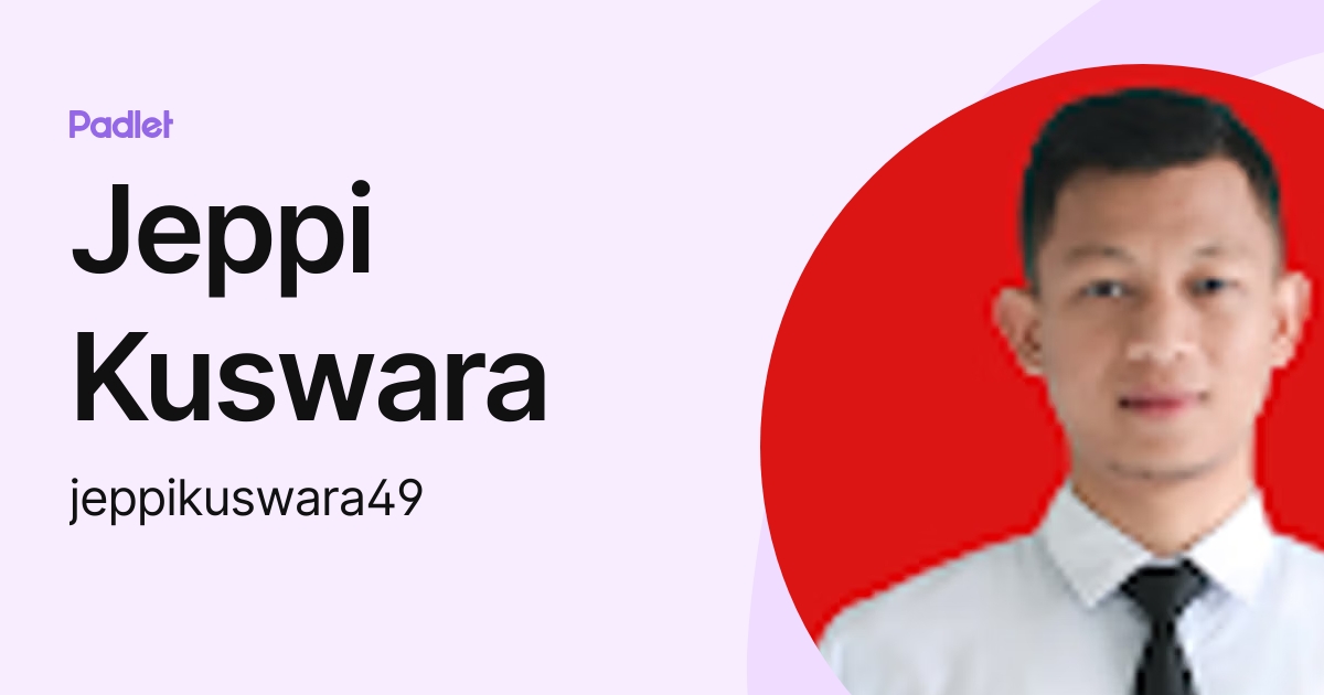 Jeppi Kuswara (jeppikuswara49) profile | Padlet