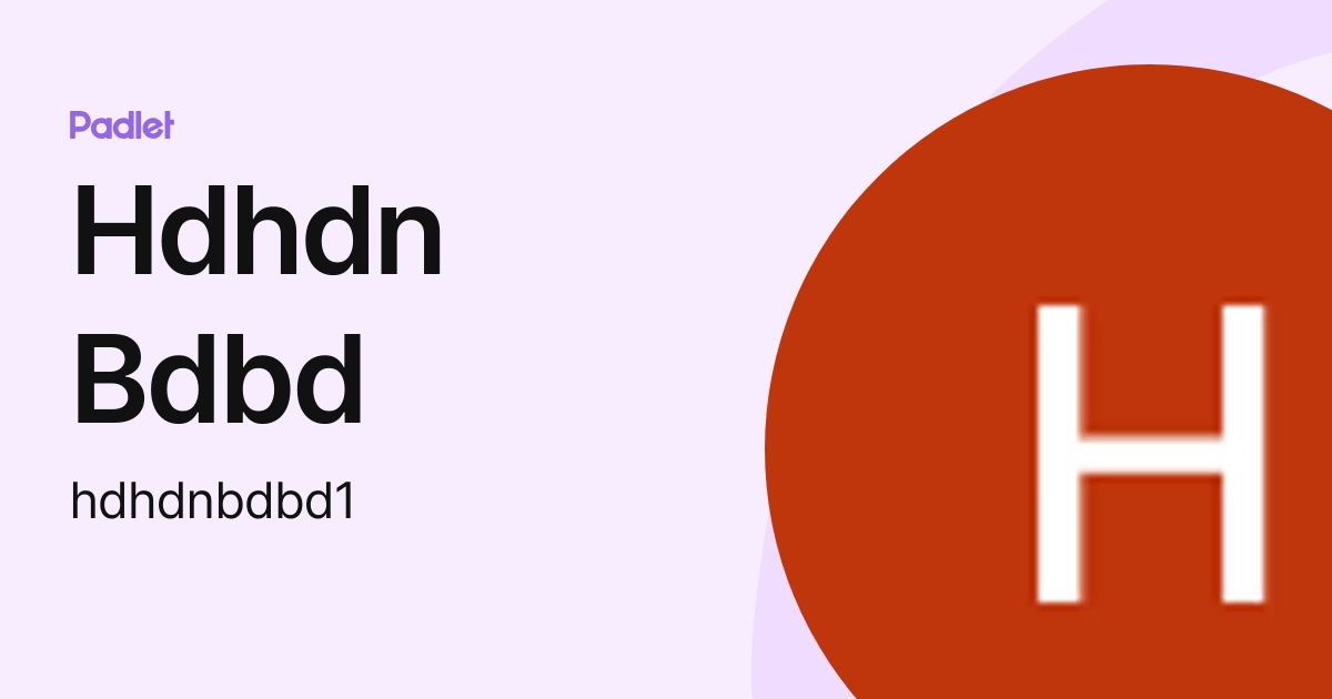 Hdhdn Bdbd (hdhdnbdbd1) profile | Padlet