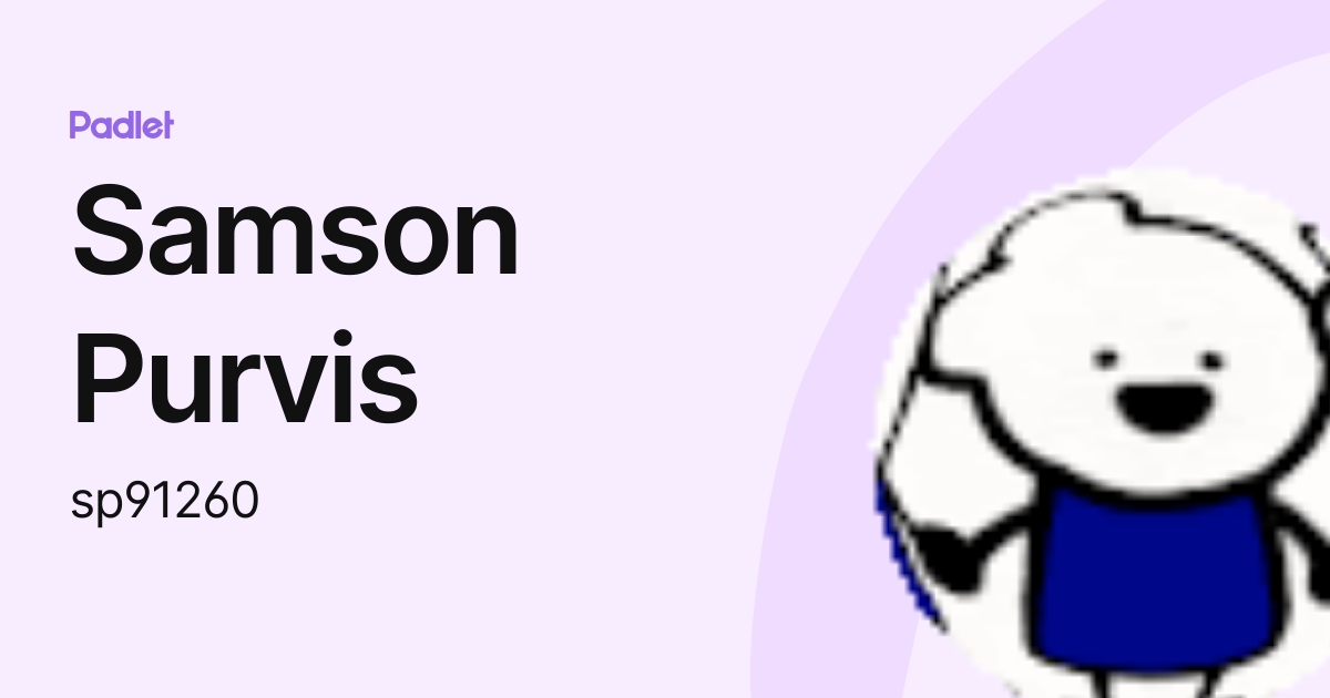 Samson Purvis (sp91260) profile | Padlet