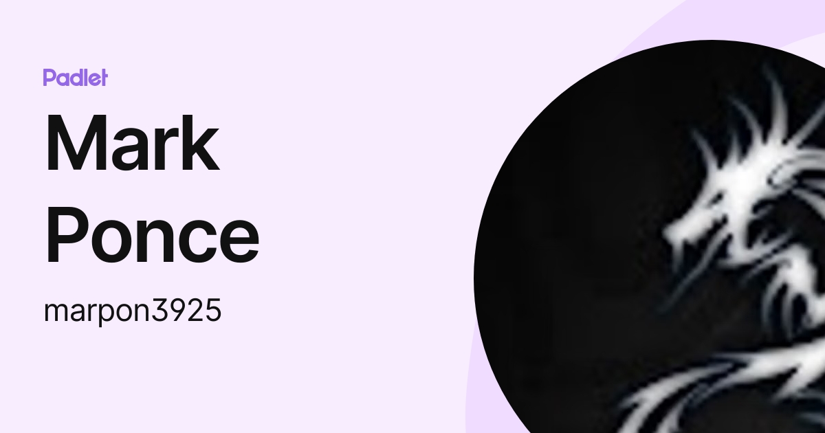 Mark Ponce (marpon3925) profile | Padlet