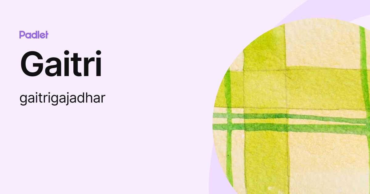 Gaitri (gaitrigajadhar) profile | Padlet