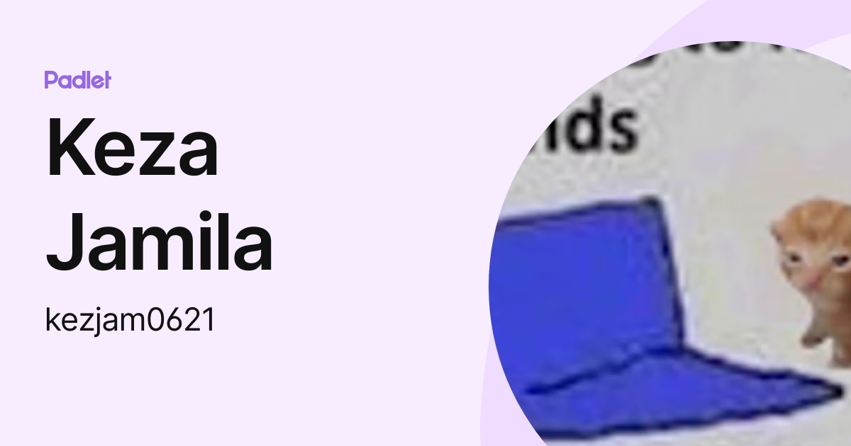 Keza Jamila (kezjam0621) profile | Padlet