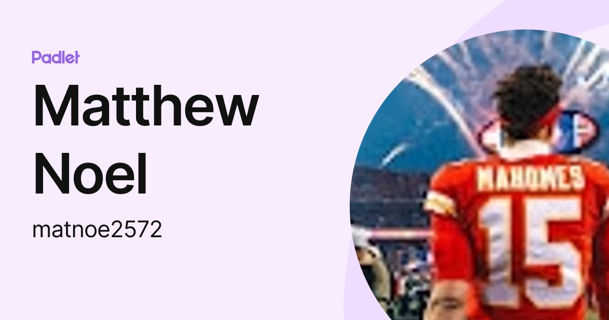 Matthew Noel (matnoe2572) profile | Padlet