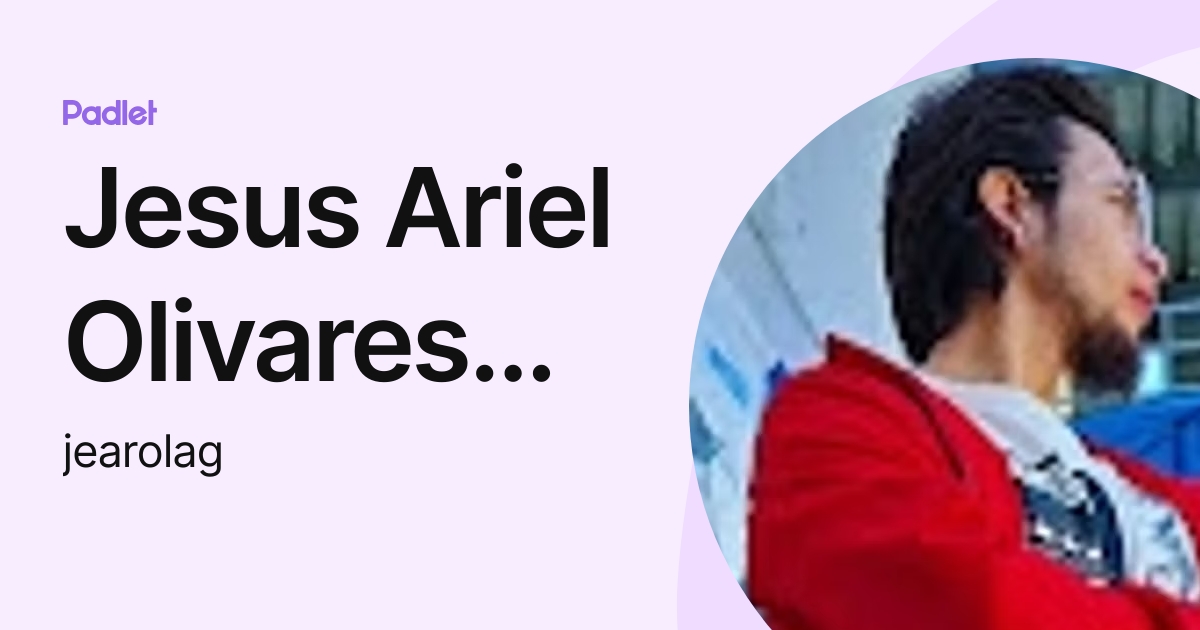 Jesus Ariel Olivares Aguilar (jearolag) profile | Padlet