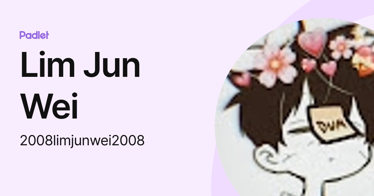 Lim Jun Wei (2008limjunwei2008) profile | Padlet