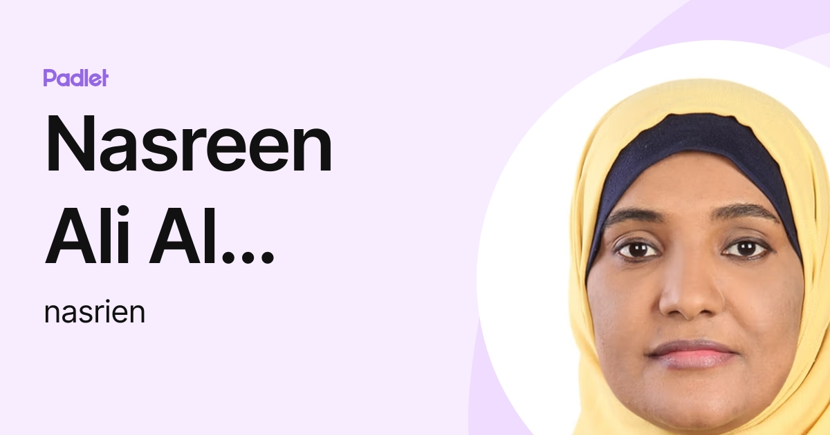 Nasreen Ali Al Hassan Mohammed (nasrien) profile | Padlet