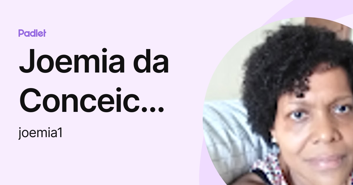 Joemia da Conceicao Santos (joemia1) profile | Padlet