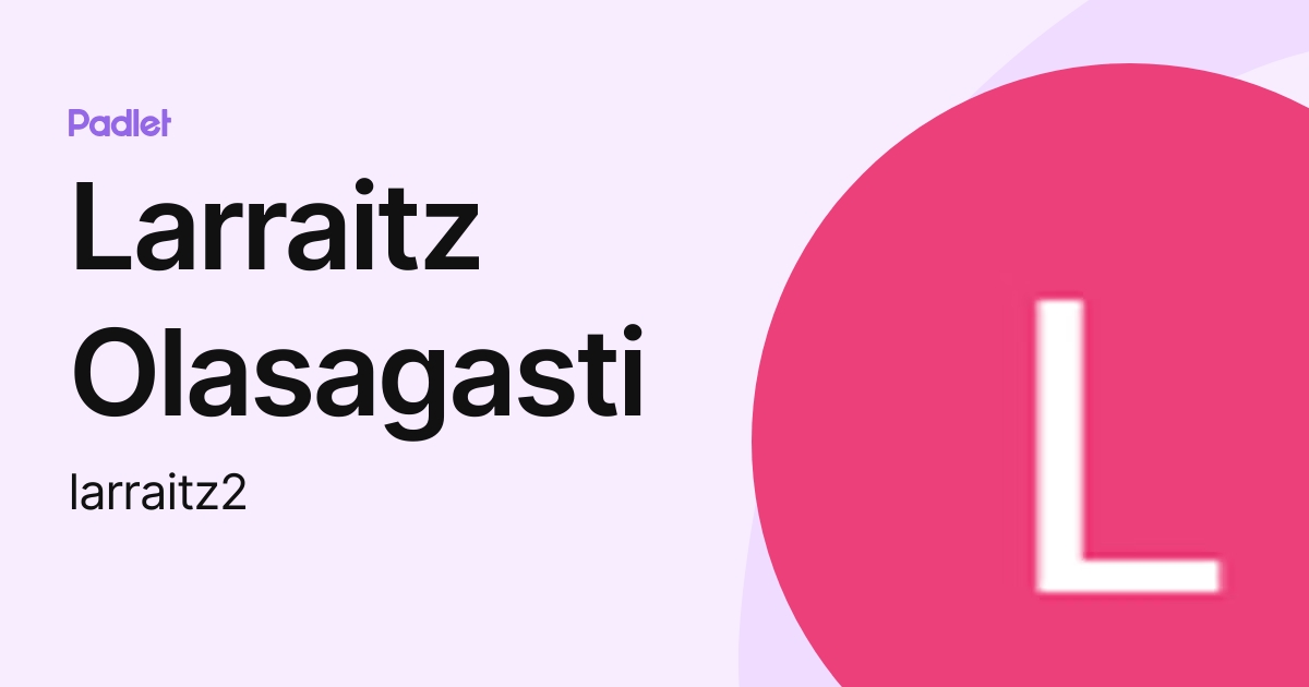 Larraitz Olasagasti (larraitz2) profile | Padlet