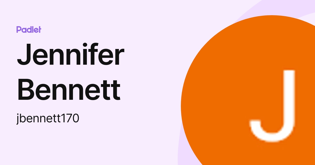 Jennifer Bennett (jbennett170) profile | Padlet