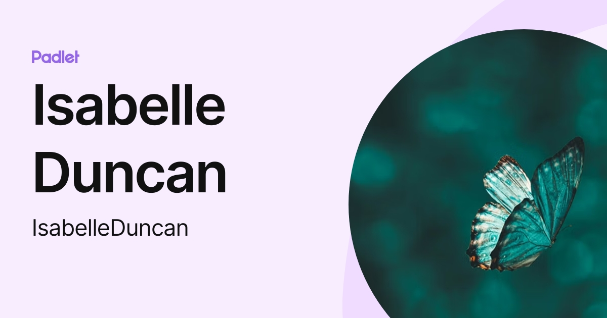 Isabelle Duncan (IsabelleDuncan) profile | Padlet