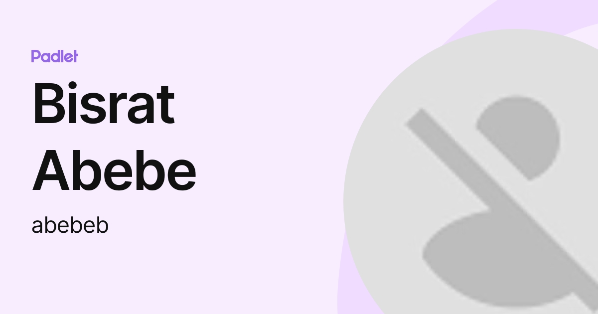 Bisrat Abebe (abebeb) profile | Padlet