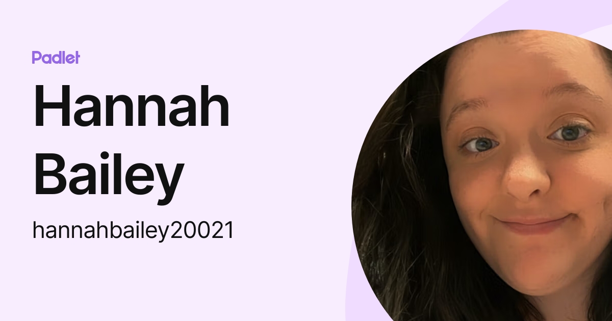 Hannah Bailey (hannahbailey20021) profile | Padlet