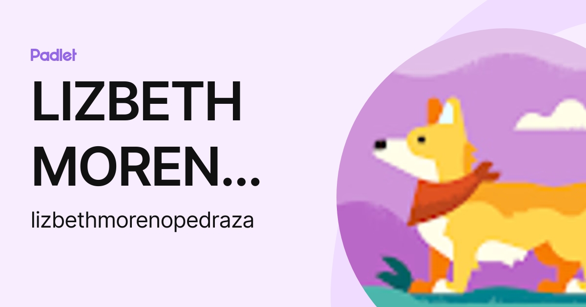 LIZBETH MORENO PEDRAZA (lizbethmorenopedraza) profile | Padlet