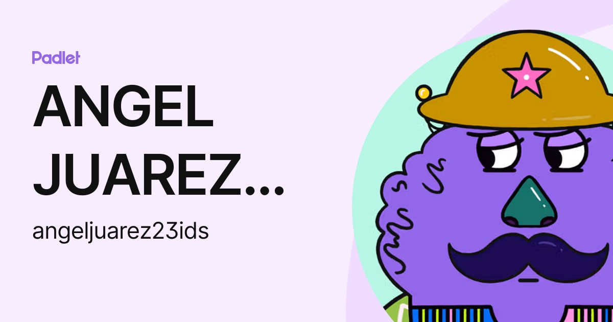 ANGEL JUAREZ CASTILLO (angeljuarez23ids) profile | Padlet