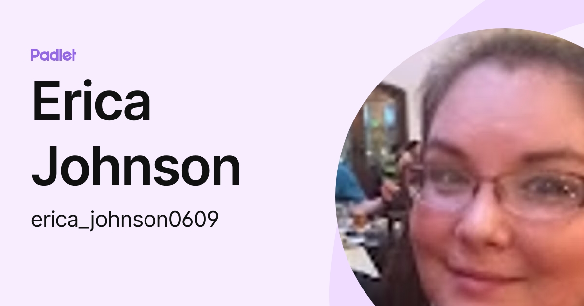Erica Johnson (erica_johnson0609) profile | Padlet