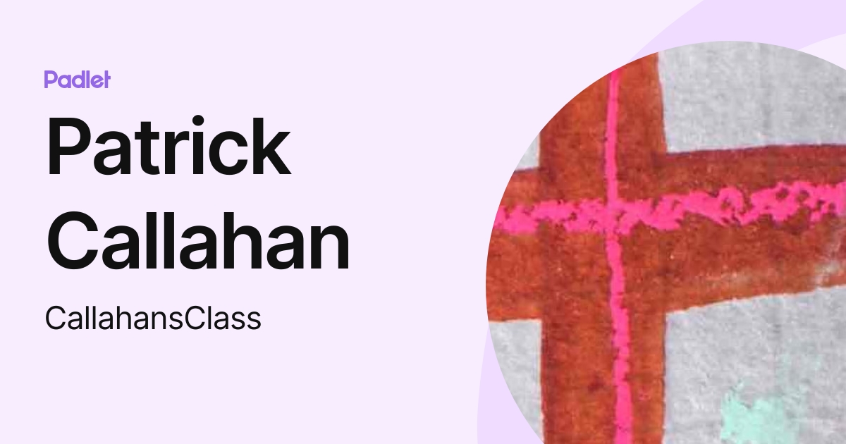Patrick Callahan (CallahansClass) profile | Padlet