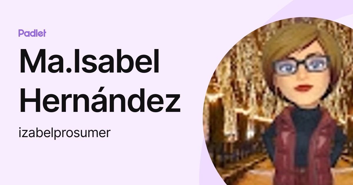 Ma.Isabel Hernández (izabelprosumer) profile | Padlet