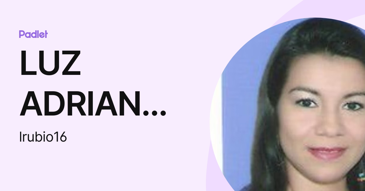 LUZ ADRIANA RUBIO (lrubio16) profile | Padlet