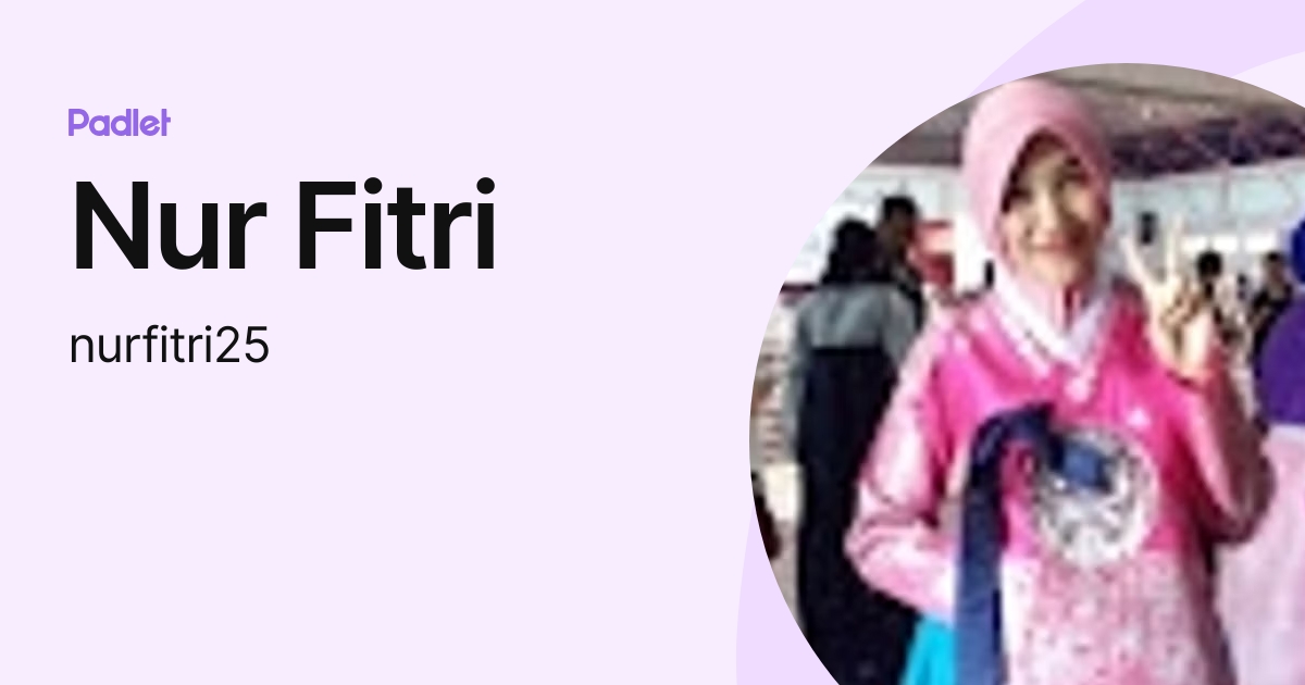 Nur Fitri (nurfitri25) profile | Padlet