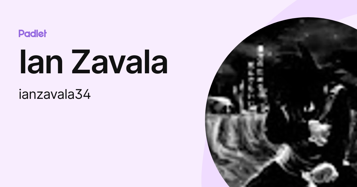 Ian Zavala (ianzavala34) profile | Padlet