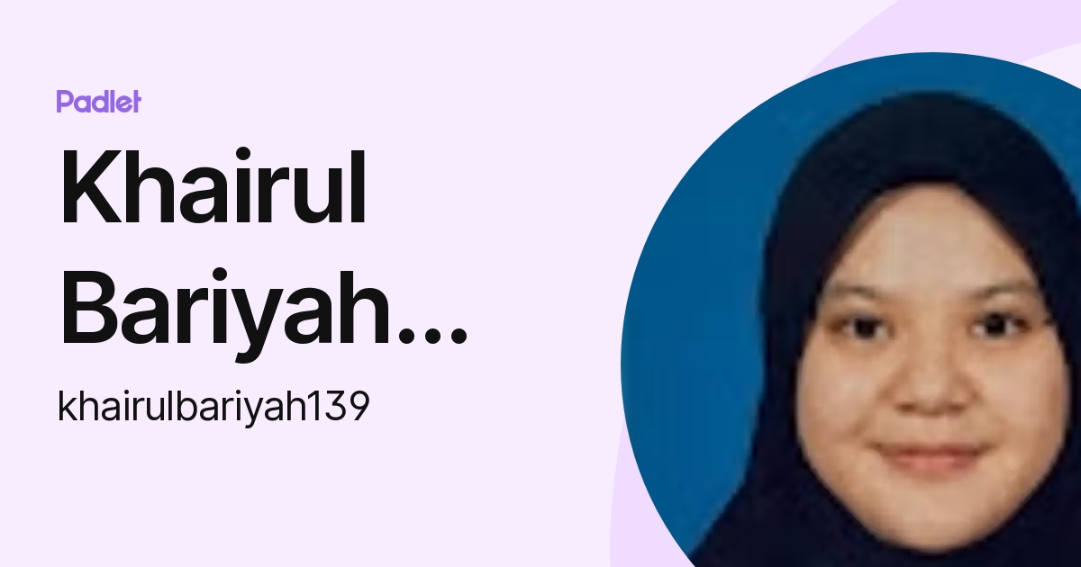 Khairul Bariyah binti Ahmad Faris (khairulbariyah139) profile | Padlet