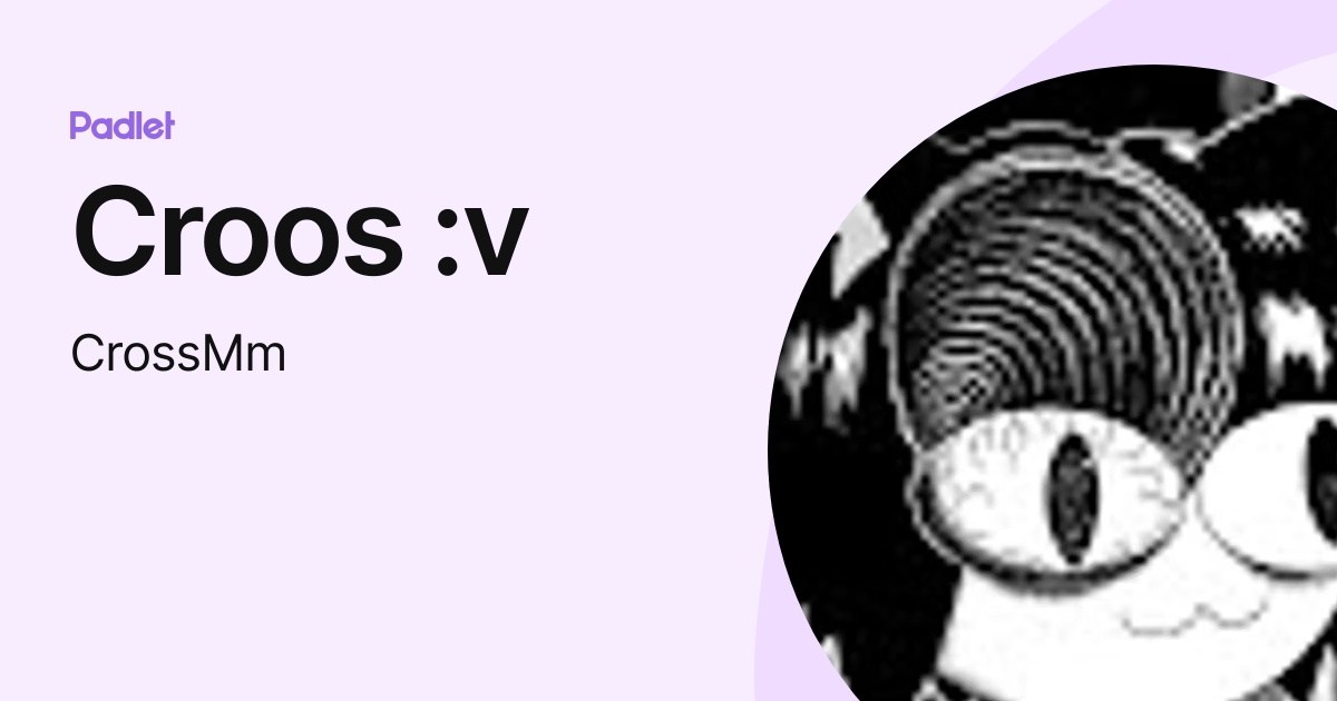 Croos :v (CrossMm) profile | Padlet