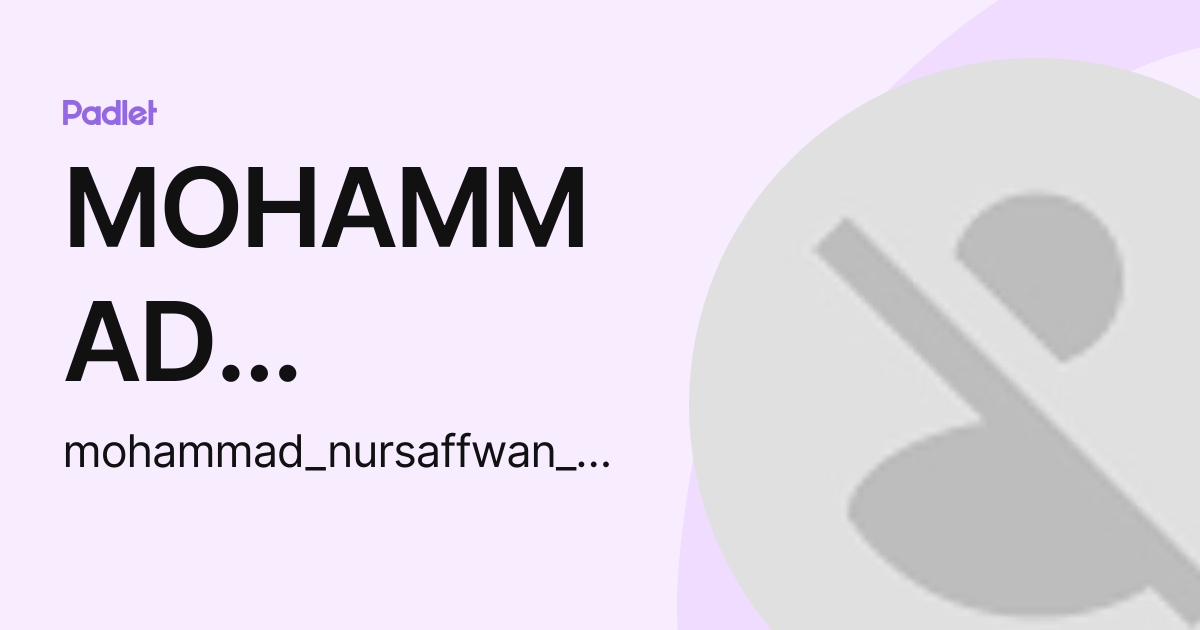 MOHAMMAD NURSAFFWAN BIN OTHMAN (mohammad_nursaffwan_bin_othman_2) profile | Padlet