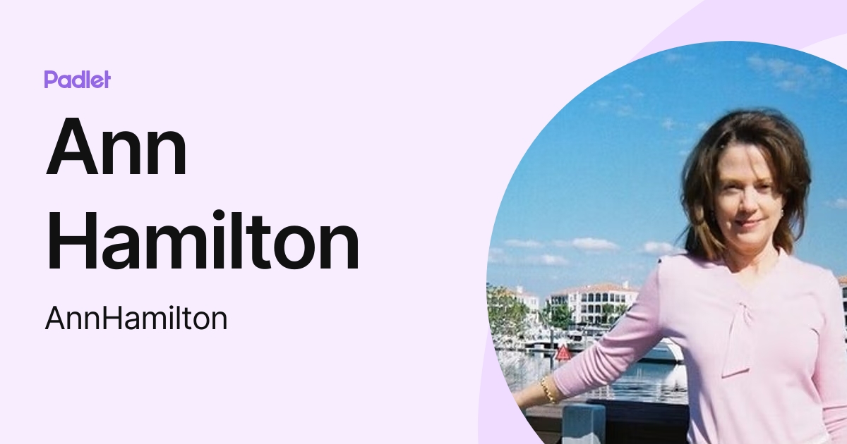 Ann Hamilton (AnnHamilton) profile | Padlet