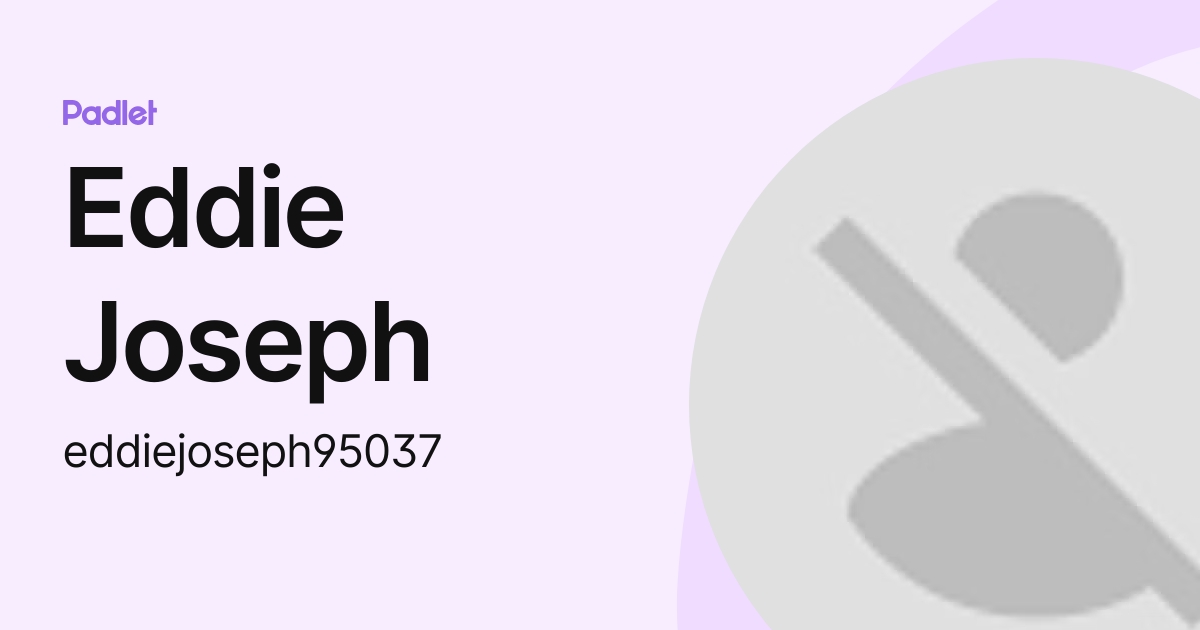 Eddie Joseph (eddiejoseph95037) profile | Padlet