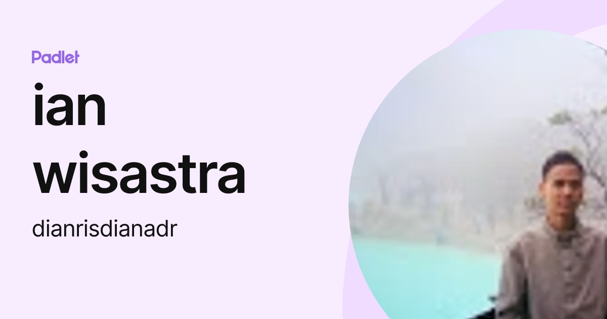 ian wisastra (dianrisdianadr) profile | Padlet