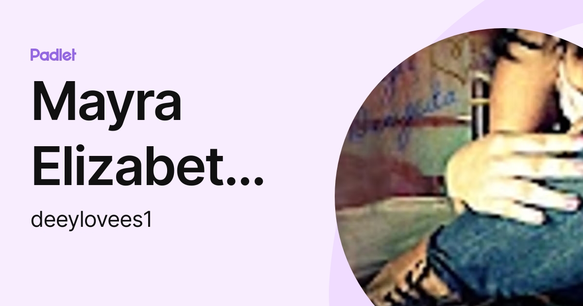 Mayra Elizabet Peña Acosta (deeylovees1) profile | Padlet