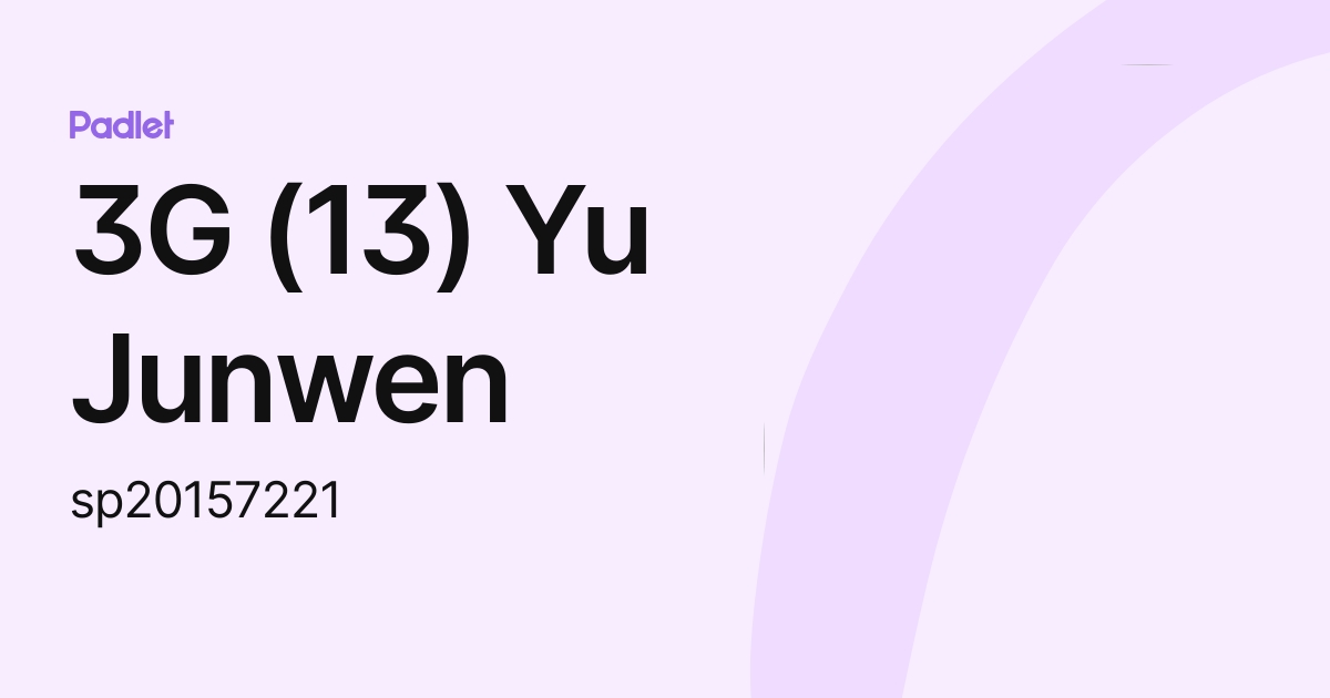 3G (13) Yu Junwen (sp20157221) profile | Padlet