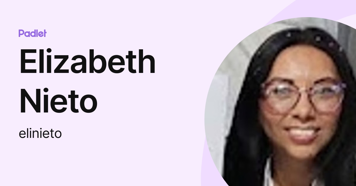 Elizabeth Nieto (elinieto) profile | Padlet