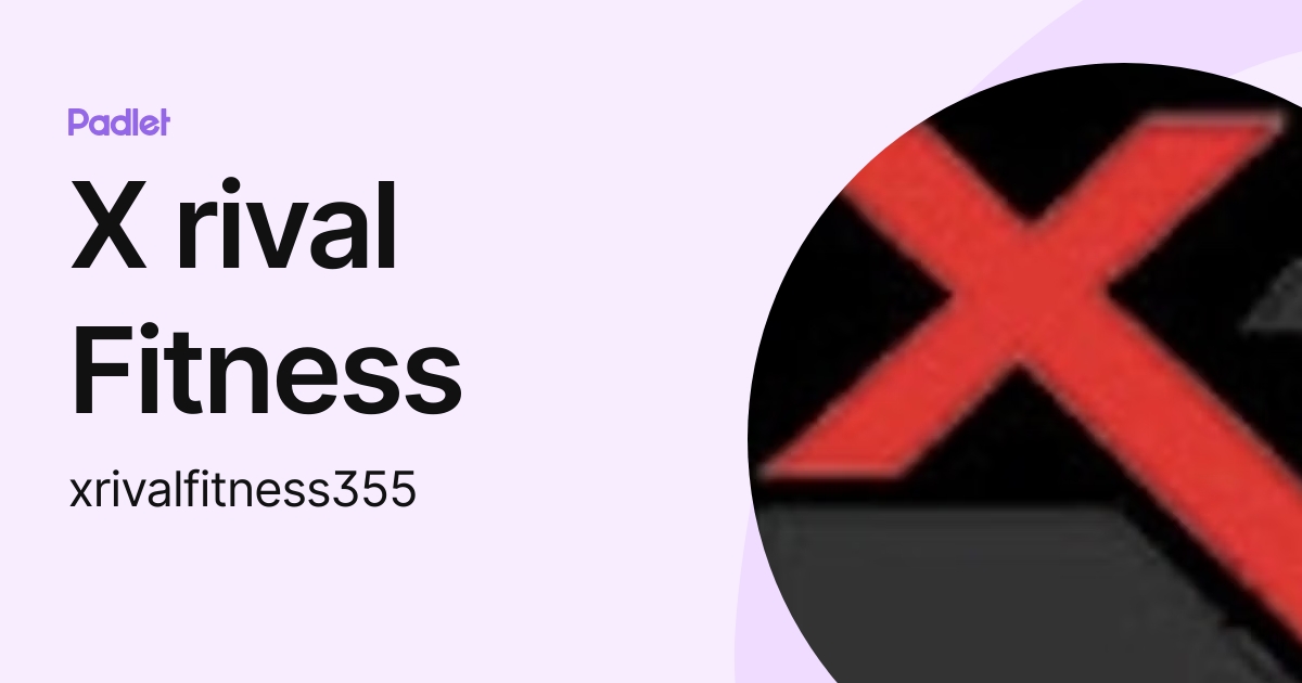 X rival Fitness (xrivalfitness355) profile | Padlet