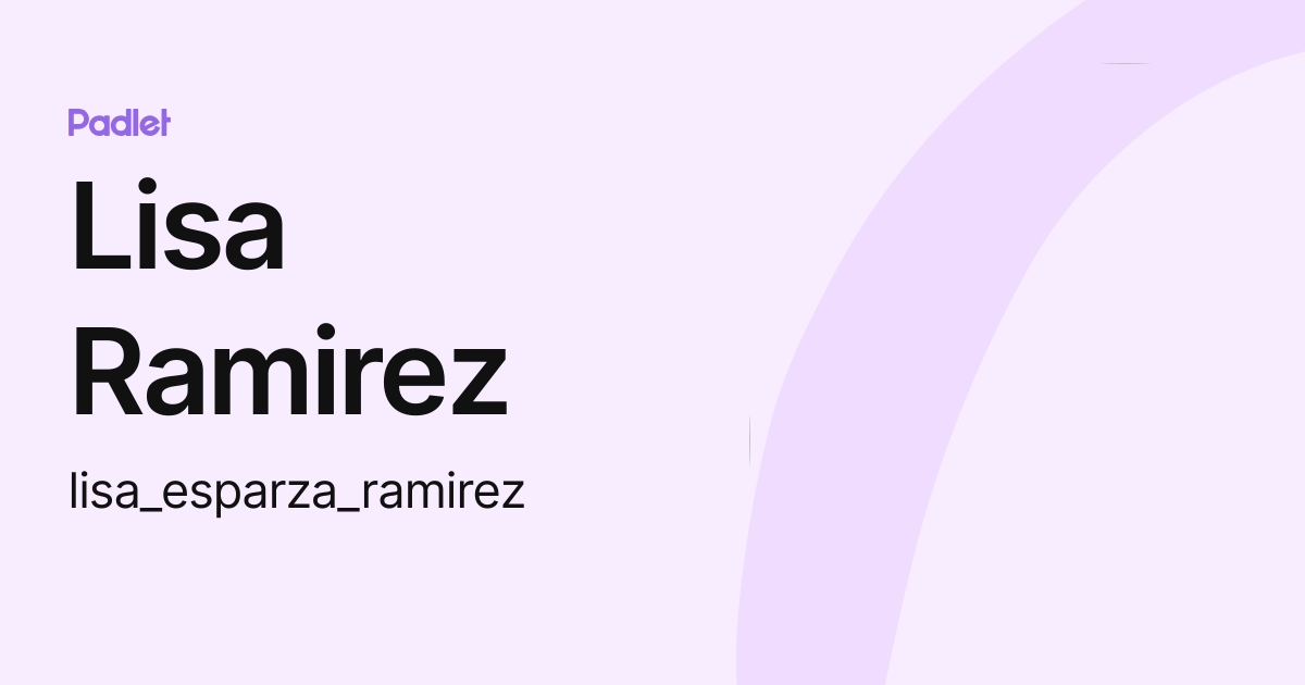 Lisa Ramirez (lisa_esparza_ramirez) profile | Padlet