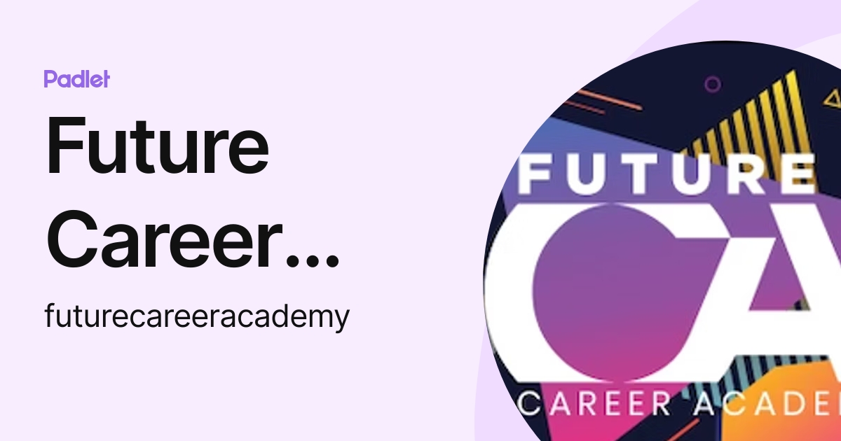 Future Career Academy (futurecareeracademy) profile | Padlet