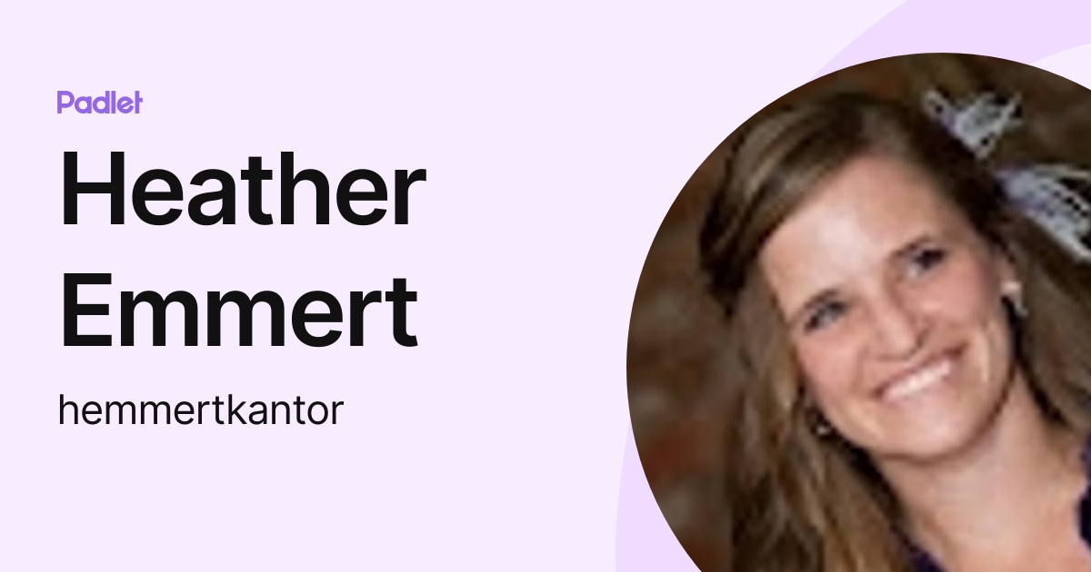 Heather Emmert (hemmertkantor) profile | Padlet