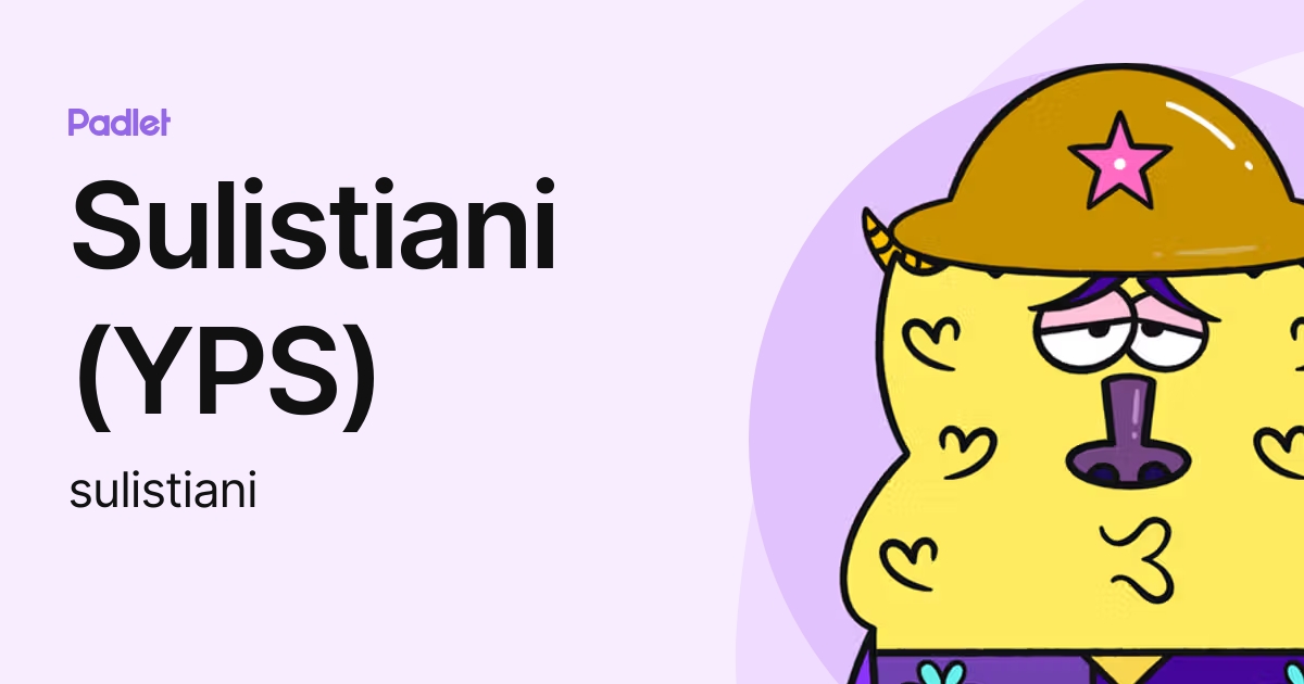 Sulistiani (YPS) (sulistiani) profile | Padlet